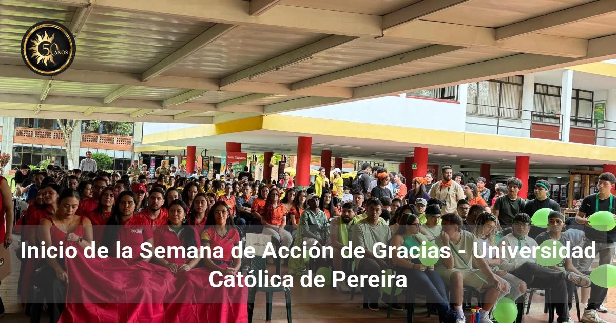 Inicio de la Semana de Acción de Gracias - Universidad Católica de Pereira